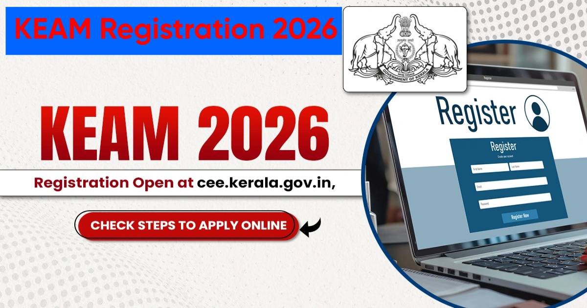 KEAM Registration 2026: How to Fill Application Form, Fees, Last Date ...